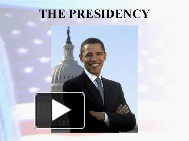 PPT – THE PRESIDENCY PowerPoint presentation | free to view - id ...