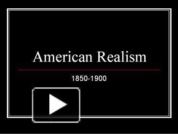 PPT – American Realism PowerPoint presentation | free to view - id ...