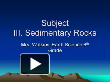 PPT – Subject III. Sedimentary Rocks PowerPoint presentation | free to ...