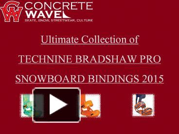 Ultimate Collection of TECHNINE BRADSHAW PRO SNOWBOARD BINDINGS 2015 presentation | free to download