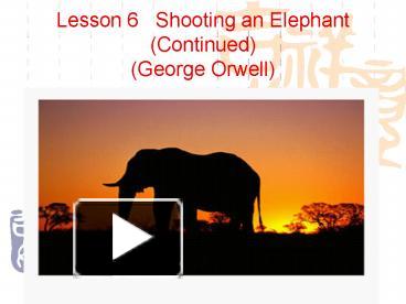Lesson 6 Shooting an Elephant Continued George Orwell presentation ...