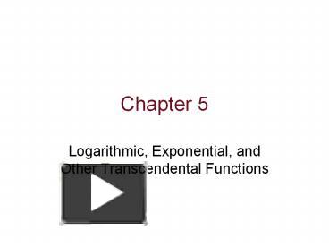 Logarithmic, Exponential, and Other Transcendental Functions presentation | free to download