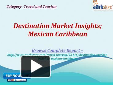 PPT – Aarkstore - Destination Market Insights; Mexican Caribbean ...