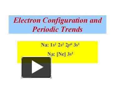 Electron Configuration and Periodic Trends presentation | free to view