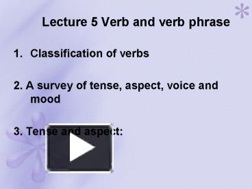 PPT – Lecture 5 Verb and verb phrase PowerPoint presentation | free to ...