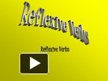 PPT – Reflexive Verbs PowerPoint presentation | free to view - id ...