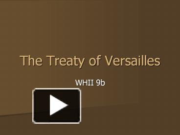 PPT – The Treaty of Versailles PowerPoint presentation | free to ...