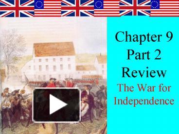 PPT – Chapter 9 Part 2 Review The War for Independence PowerPoint ...