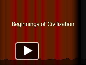 PPT – Beginnings of Civilization PowerPoint presentation | free to view ...