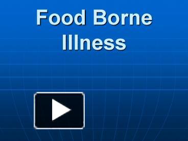 PPT – Food Borne Illness PowerPoint presentation | free to download ...