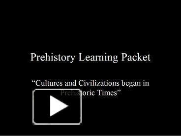 PPT – Prehistory Learning Packet PowerPoint presentation | free to view ...