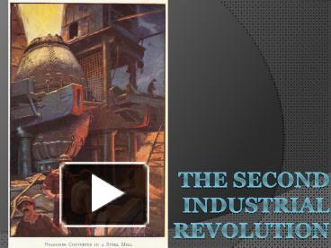 The Second Industrial Revolution presentation | free to view