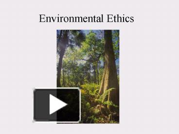 Environmental Ethics presentation | free to view