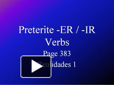 Preterite -ER / -IR Verbs presentation | free to view