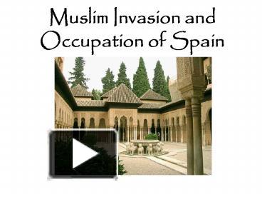 Muslim Invasion and Occupation of Spain presentation | free to download