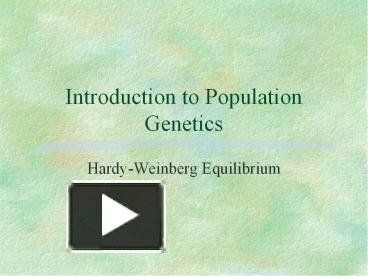 Introduction to Population Genetics presentation | free to view