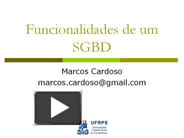 PPT – Funcionalidades de um SGBD PowerPoint presentation | free to download - id: 6dad8d-MmJhN