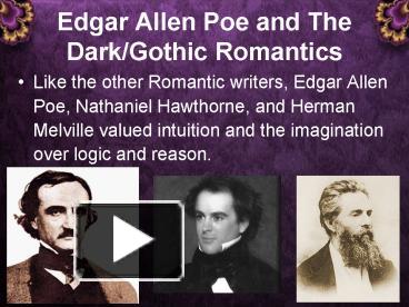 PPT – Edgar Allen Poe and The Dark/Gothic Romantics PowerPoint ...