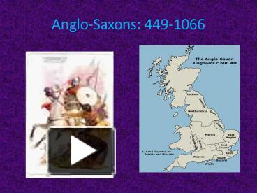 Anglo-Saxons: 449-1066 presentation | free to view