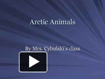 PPT – Arctic Animals PowerPoint presentation | free to view - id: 6de66 ...
