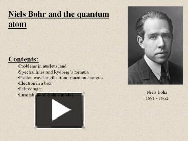 PPT – Niels Bohr and the quantum atom PowerPoint presentation | free to ...