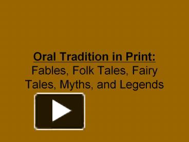 Oral Tradition in Print: Fables, Folk Tales, Fairy Tales, Myths, and ...