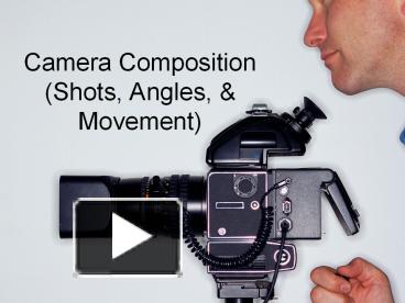 Camera Composition (Shots, Angles, presentation | free to view