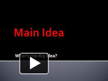 PPT – Main Idea PowerPoint presentation | free to view - id: 6e326b-N2JmN