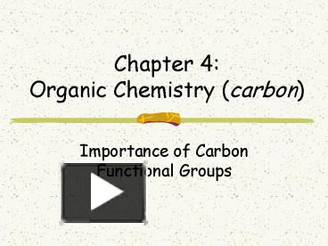 PPT – Chapter 4: Organic Chemistry (carbon) PowerPoint presentation ...
