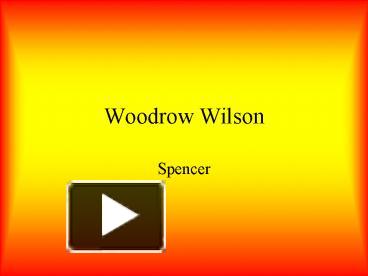 Woodrow Wilson presentation | free to view