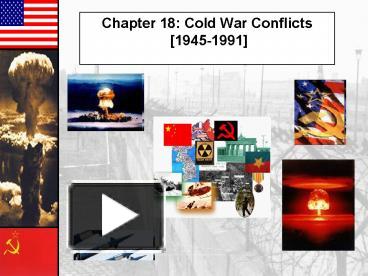 Chapter 18: Cold War Conflicts [1945-1991] presentation | free to download