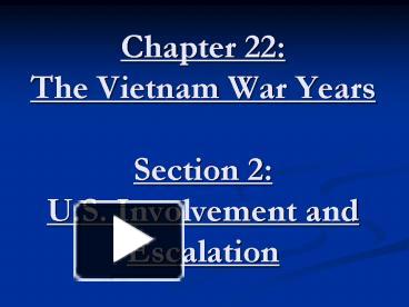 Chapter 22: The Vietnam War Years Section 2: U.S. Involvement and ...