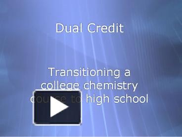 PPT – Dual Credit PowerPoint presentation | free to view - id: 6e7b88-YThhO
