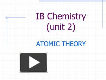 IB Chemistry (unit 2) ATOMIC THEORY presentation | free to view