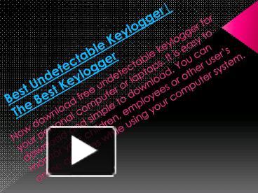 PPT – Best Undetectable Keylogger | The Best Keylogger PowerPoint presentation | free to ...