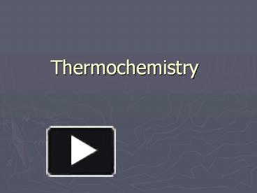 PPT – Thermochemistry PowerPoint presentation | free to download - id ...
