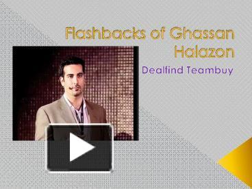 PPT – Flashbacks of Ghassan Halazon PowerPoint presentation | free to download - id: 6ecae0-MDJlM