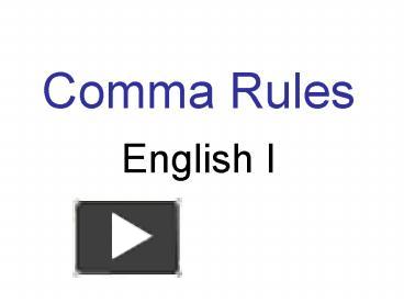 PPT – Comma Rules PowerPoint presentation | free to view - id: 6ecbee-Njk5N