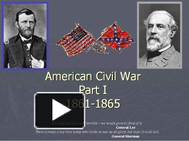American Civil War Part I 1861-1865 presentation | free to view