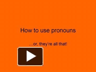 PPT – How to use pronouns PowerPoint presentation | free to download ...