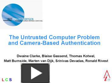 The Untrusted Computer Problem and CameraBased Authentication presentation | free to view