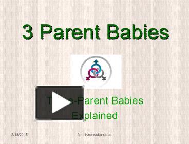 Three Parents Babies - Know What are They? presentation | free to download