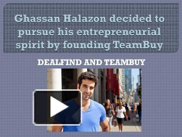 PPT – Ghassan Halazon decided to pursue his entrepreneurial spirit PowerPoint presentation ...