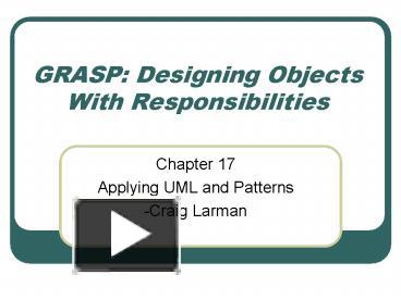 GRASP: Designing Objects With Responsibilities presentation | free to view