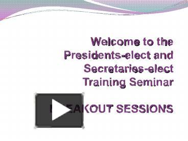 PPT – Welcome to the Presidents-elect and Secretaries-elect Training ...