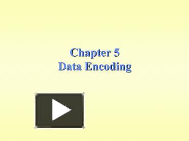 Chapter 5 Data Encoding presentation | free to view