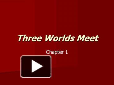 Three Worlds Meet presentation | free to view