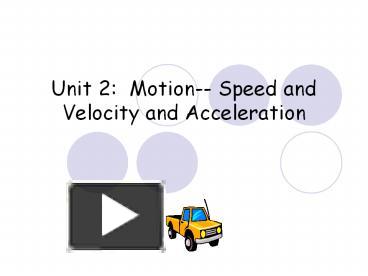 Unit 2: Motion-- Speed and Velocity and Acceleration presentation ...
