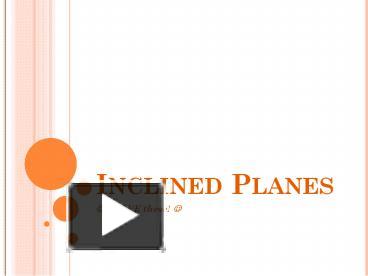 PPT – Inclined Planes PowerPoint presentation | free to download - id ...