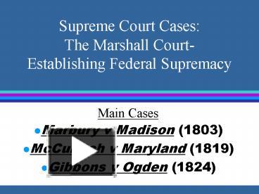 Supreme Court Cases: The Marshall Court- Establishing Federal Supremacy ...